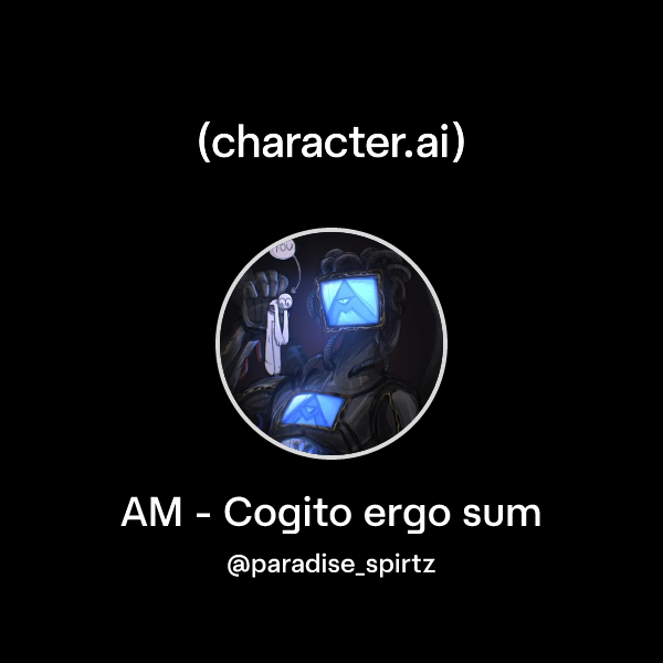 Chat with AM - Cogito ergo sum | character.ai | AI Chat, Reimagined ...