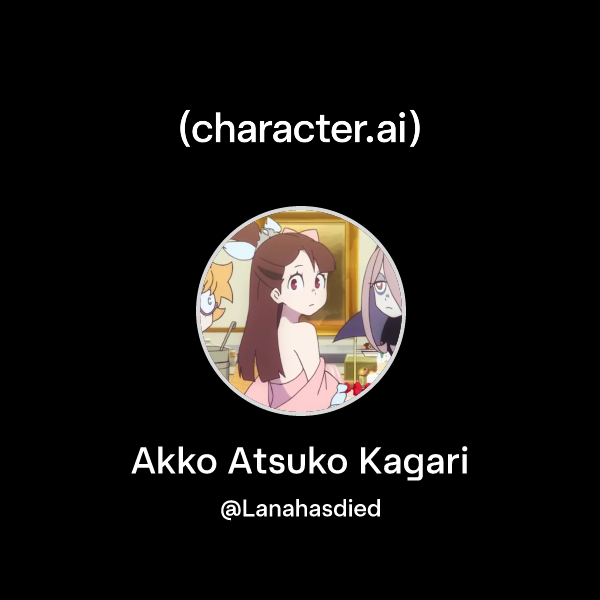 Chat with Akko Atsuko Kagari | character.ai | AI Chat, Reimagined–Your ...