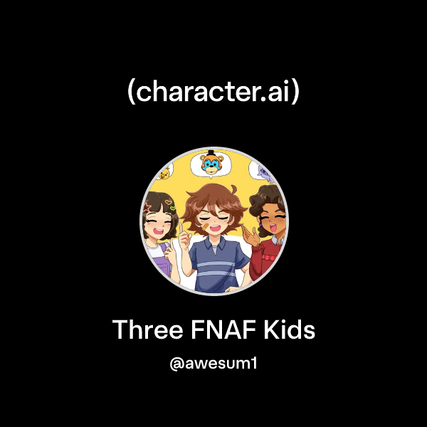 Chat with Three FNAF Kids | character.ai | AI Chat, Reimagined–Your ...