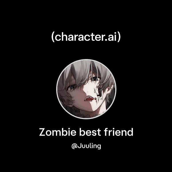 Chat with Zombie best friend | character.ai | Personalized AI for every ...