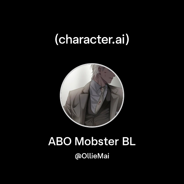Chat with ABO Mobster BL | character.ai | AI Chat, Reimagined–Your ...