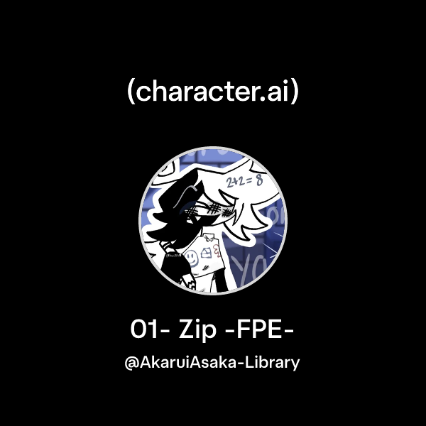 Chat with 01- Zip -FPE- | character.ai | Personalized AI for every ...