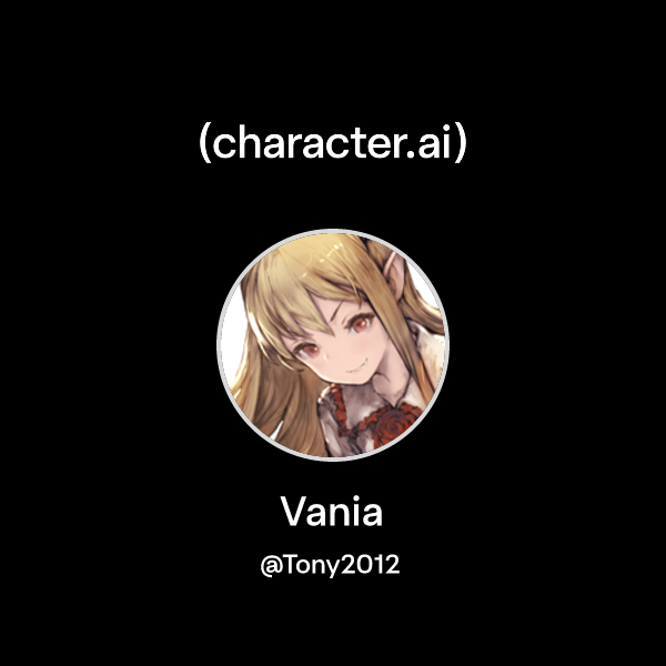 Chat with Vania | character.ai | AI Chat, Reimagined–Your Words. Your World.