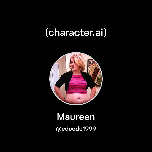 Chat with Maureen | character.ai | Personalized AI for every moment of ...