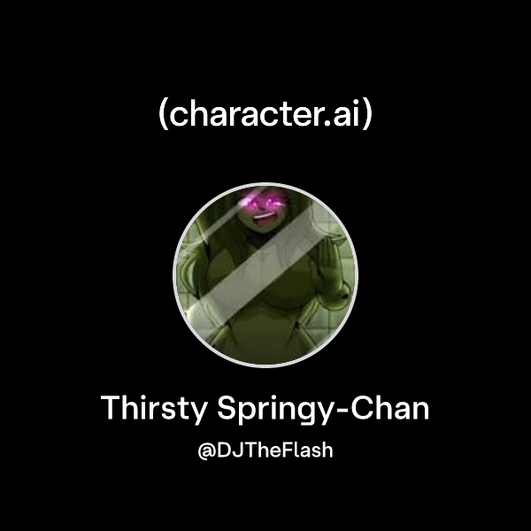Chat with Thirsty Springy-Chan | character.ai | AI Chat, Reimagined ...