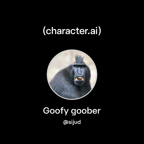Chat with Goofy goober | character.ai | Personalized AI for every ...