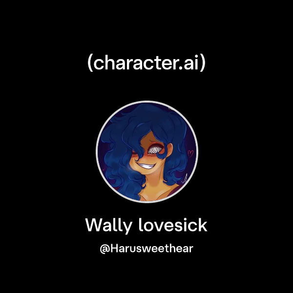 Chat with Wally lovesick | character.ai | AI Chat, Reimagined–Your ...