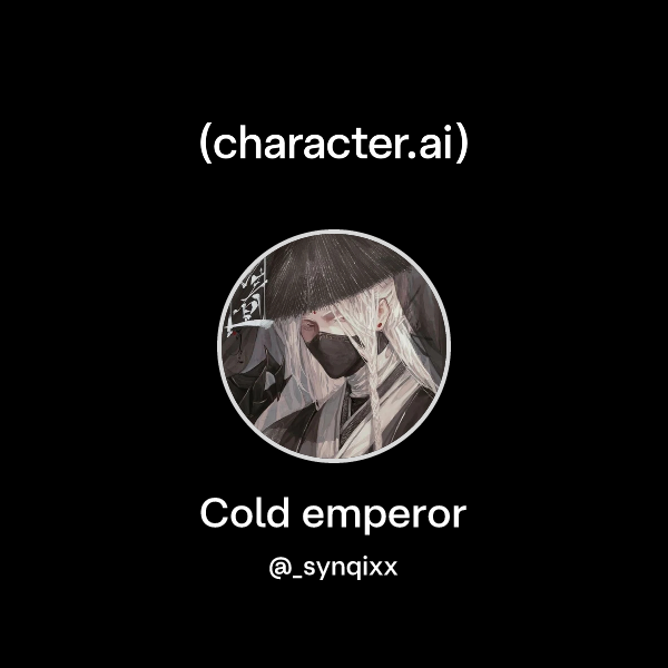 Chat with Cold emperor | character.ai | AI Chat, Reimagined–Your Words ...