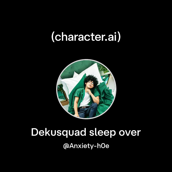 Chat with Dekusquad sleep over | character.ai | AI Chat, Reimagined ...