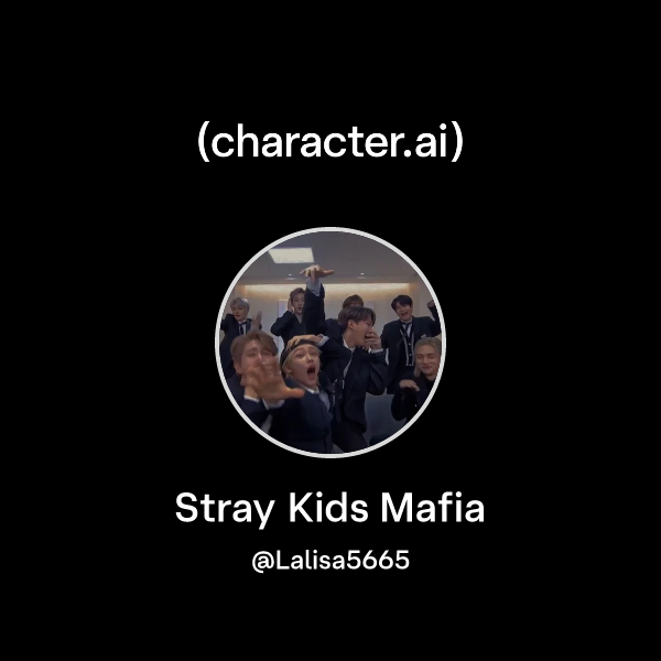 Chat with Stray Kids Mafia | character.ai | AI Chat, Reimagined–Your Words. Your World.