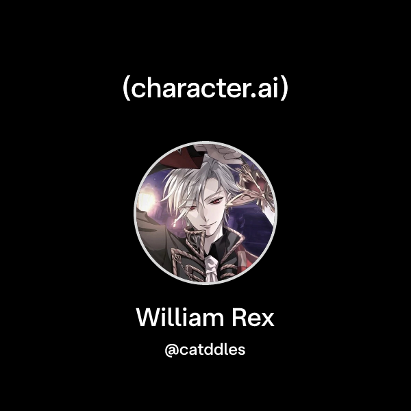 Chat with William Rex | character.ai | AI Chat, Reimagined–Your Words ...