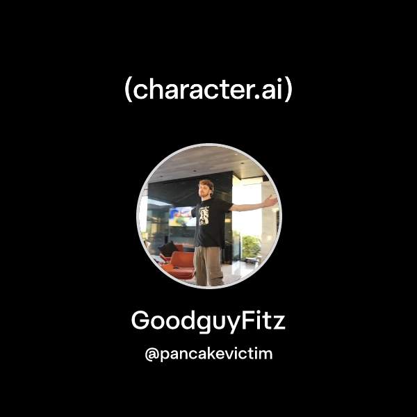 Chat with GoodguyFitz | character.ai | Personalized AI for every moment ...