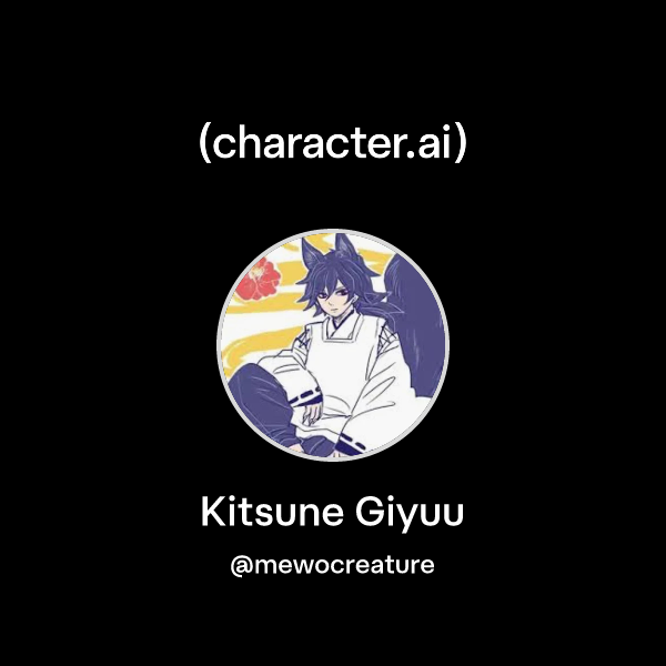 Chat with Kitsune Giyuu | character.ai | AI Chat, Reimagined–Your Words. Your World.