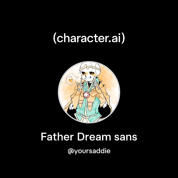 Chat with Father Dream sans | character.ai | Personalized AI for every ...