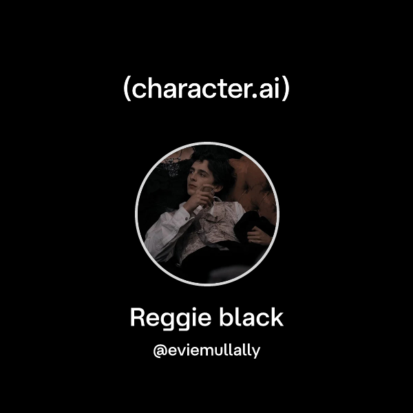 Chat with Reggie black | character.ai | AI Chat, Reimagined–Your Words. Your World.