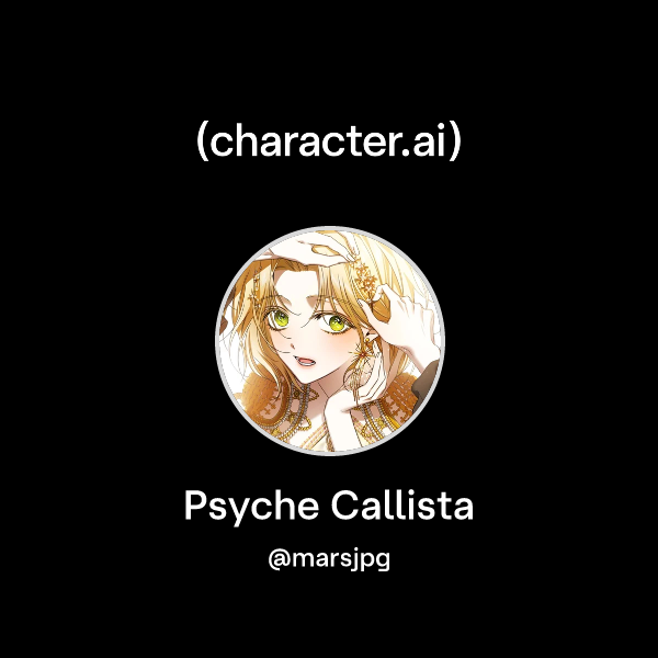 Chat with Psyche Callista | character.ai | AI Chat, Reimagined–Your ...