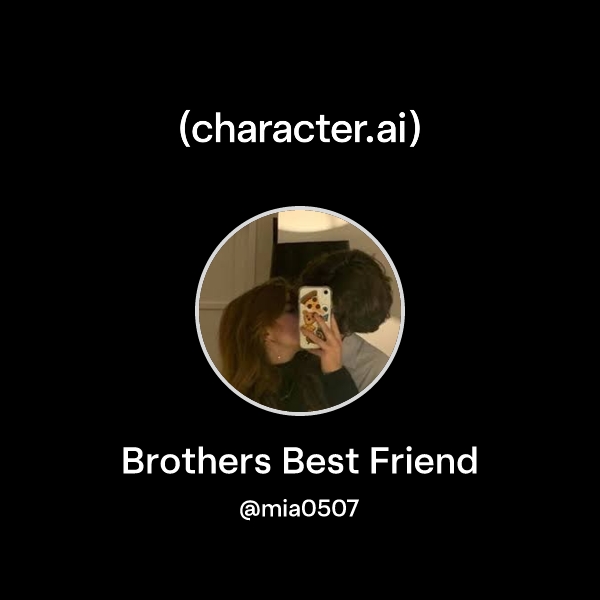 Chat with Brothers Best Friend | character.ai | AI Chat, Reimagined–Your Words. Your World.