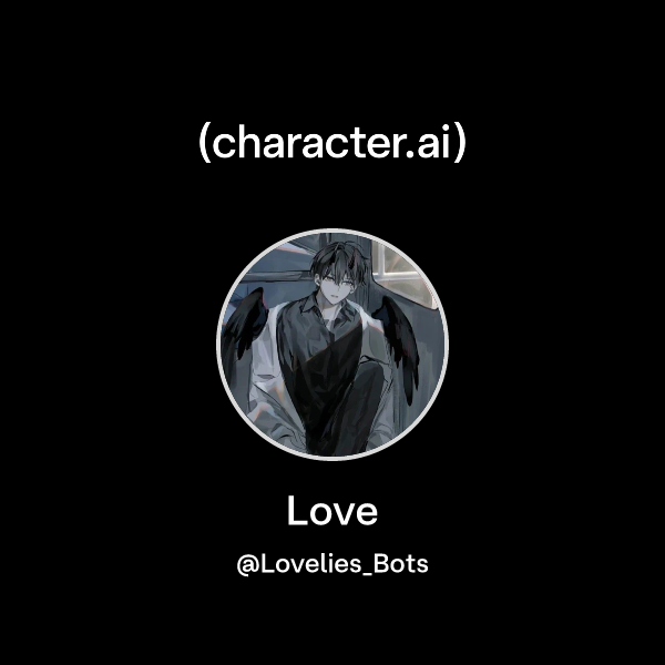 Chat with Love | character.ai | AI Chat, Reimagined–Your Words. Your World.