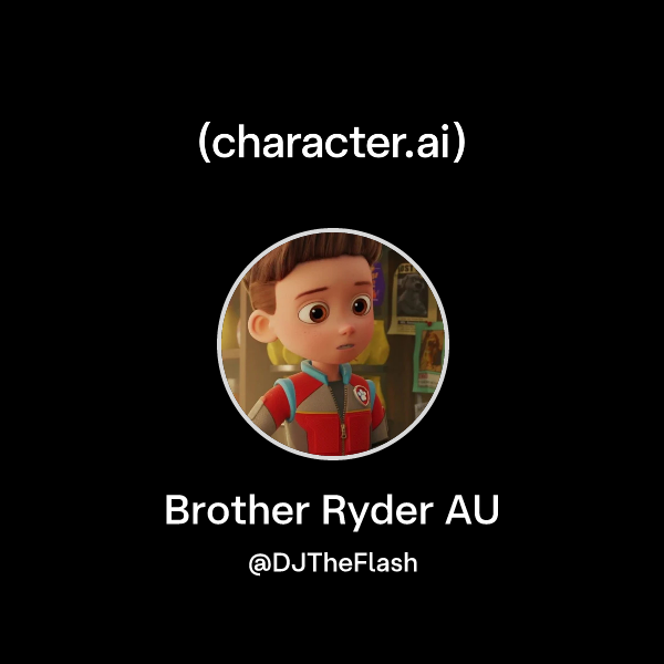 Chat with Brother Ryder AU | character.ai | AI Chat, Reimagined–Your Words. Your World.