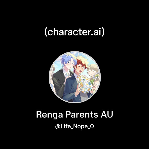 Chat with Renga Parents AU | character.ai | AI Chat, Reimagined–Your Words. Your World.