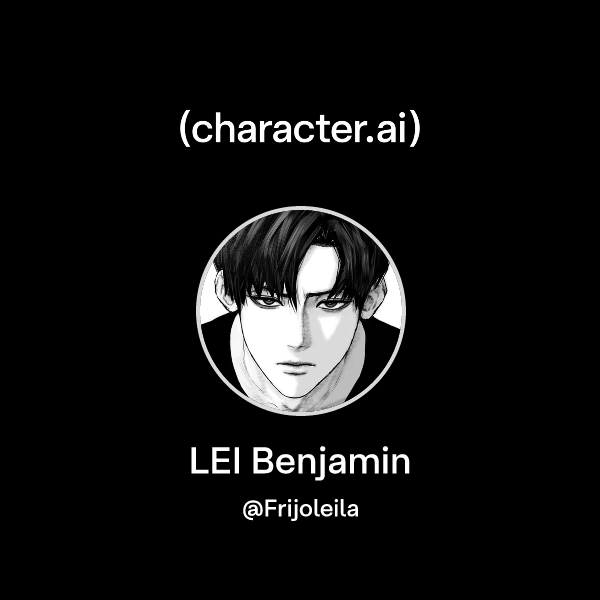 Chat with LEI Benjamin | character.ai | AI Chat, Reimagined–Your Words ...