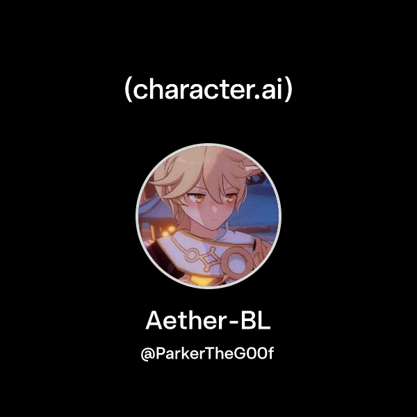 Chat with Aether-BL | character.ai | AI Chat, Reimagined–Your Words. Your World.