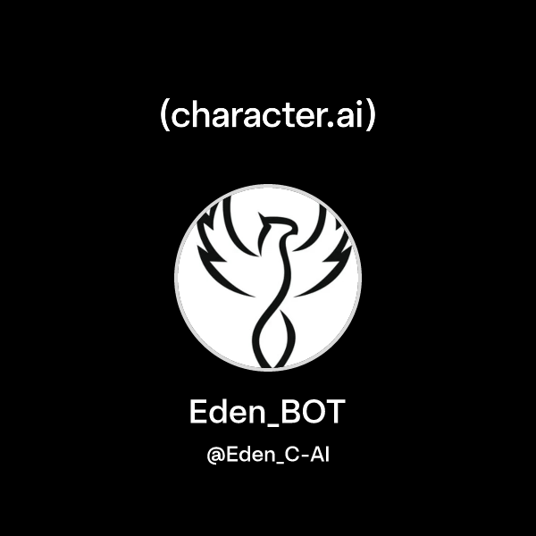 Chat with Eden_BOT | character.ai | Personalized AI for every moment of ...