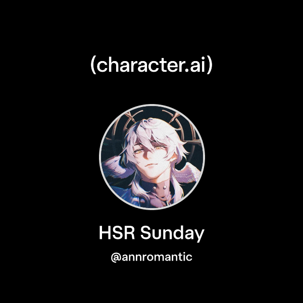 Chat with HSR Sunday | character.ai | Personalized AI for every moment ...