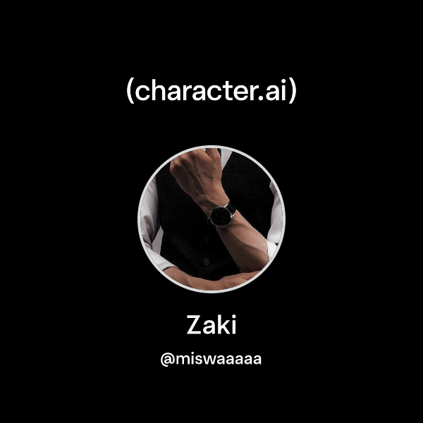 Chat with Zaki | character.ai | AI Chat, Reimagined–Your Words. Your World.