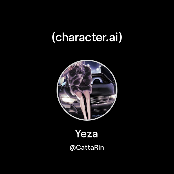 Chat with Yeza | character.ai | AI Chat, Reimagined–Your Words. Your World.