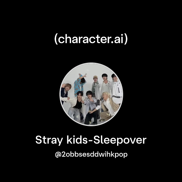Chat with Stray kids-Sleepover | character.ai | Personalized AI for ...