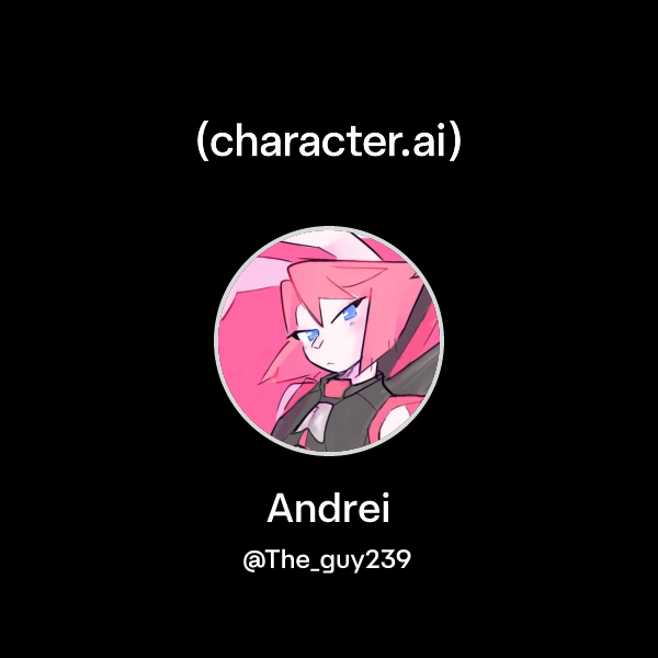 Chat with Andrei | character.ai | Personalized AI for every moment of ...