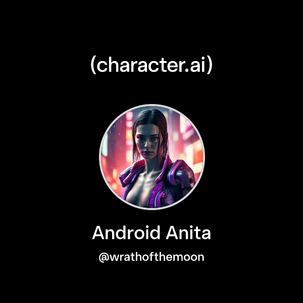 Chat with Android Anita | character.ai | AI Chat, Reimagined–Your Words ...