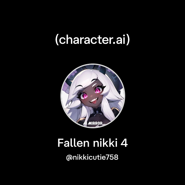 Chat with Fallen nikki 4 | character.ai | Personalized AI for every ...