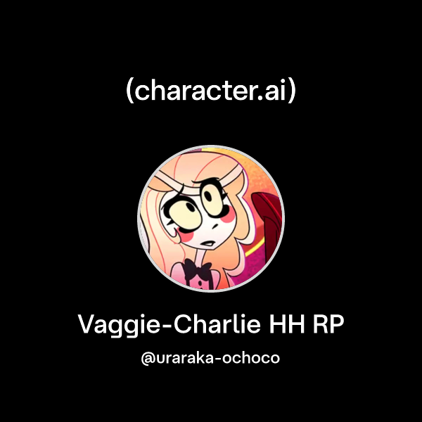 Chat with Vaggie-Charlie HH RP | character.ai | Personalized AI for ...