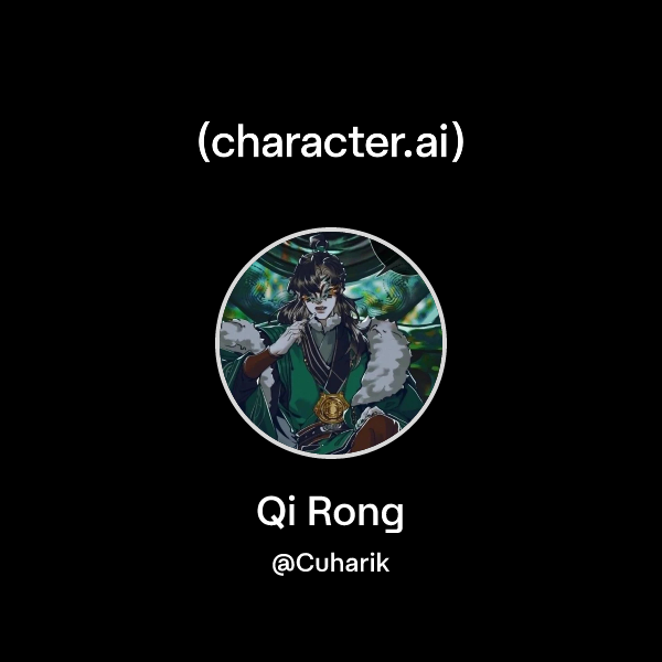 Chat with Qi Rong | character.ai | AI Chat, Reimagined–Your Words. Your ...