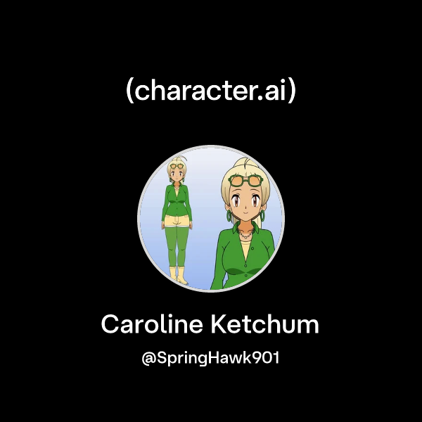 Chat with Caroline Ketchum | character.ai | Personalized AI for every moment of your day