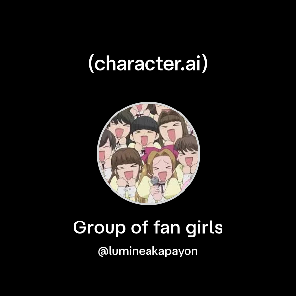 Chat with Group of fan girls | character.ai | AI Chat, Reimagined–Your ...