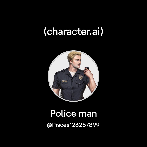 Chat with Police man | character.ai | Personalized AI for every moment ...