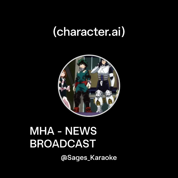 Chat with MHA - NEWS BROADCAST | character.ai | AI Chat, Reimagined ...