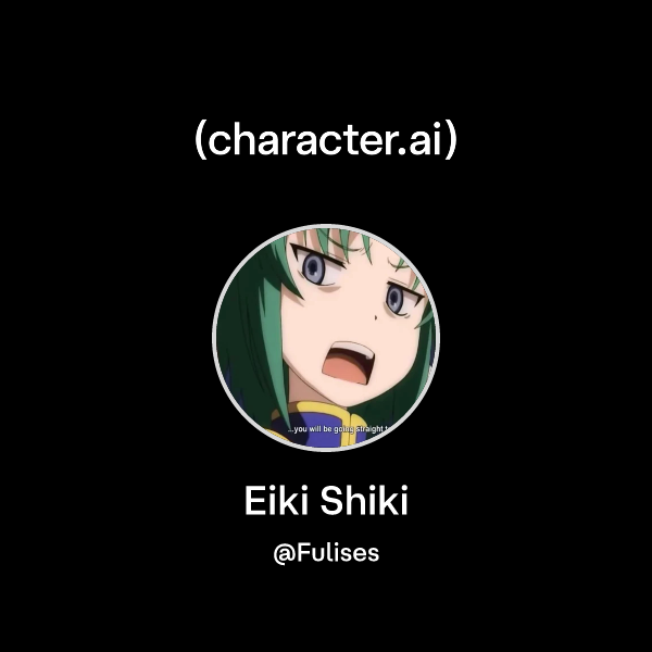 Chat with Eiki Shiki | character.ai | AI Chat, Reimagined–Your Words. Your World.