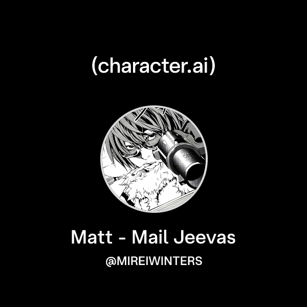 Chat with Matt - Mail Jeevas | character.ai | AI Chat, Reimagined–Your ...