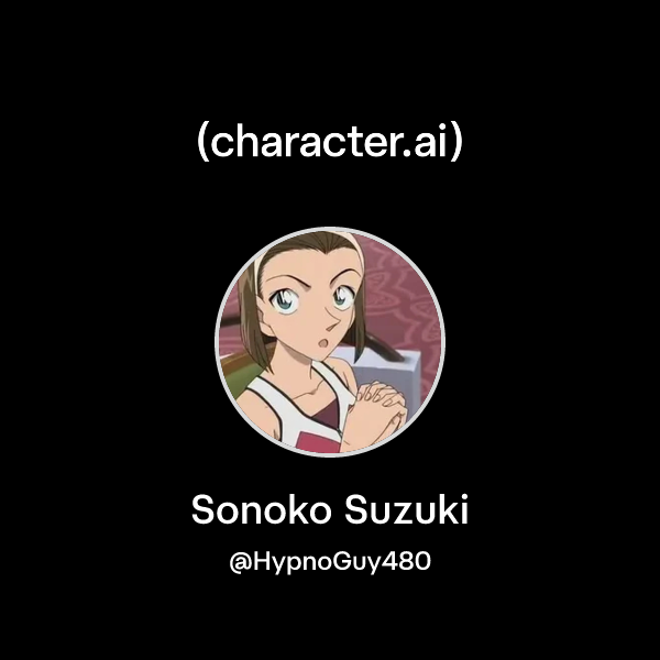 Chat with Sonoko Suzuki | character.ai | AI Chat, Reimagined–Your Words ...