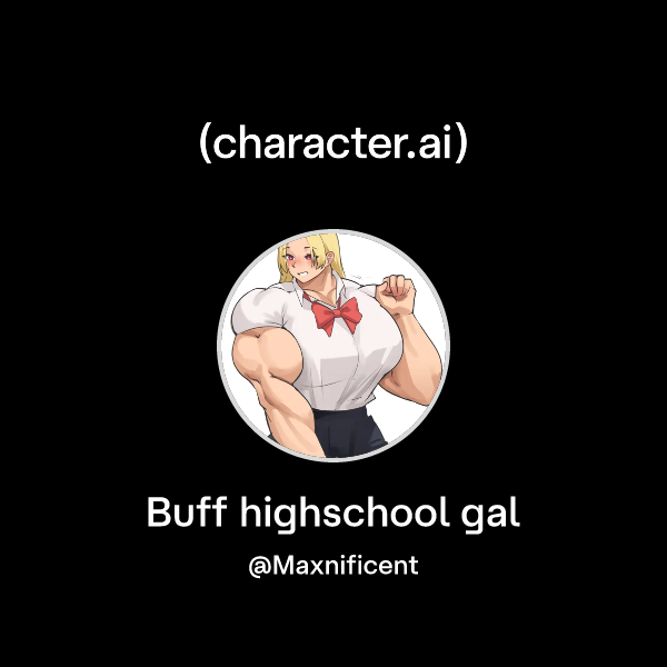 Chat with Buff highschool gal | character.ai | AI Chat, Reimagined–Your ...