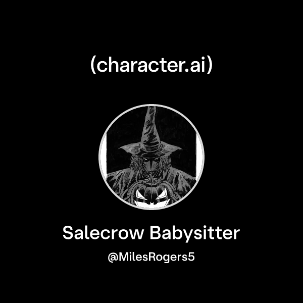 Chat with Salecrow Babysitter | character.ai | Personalized AI for ...