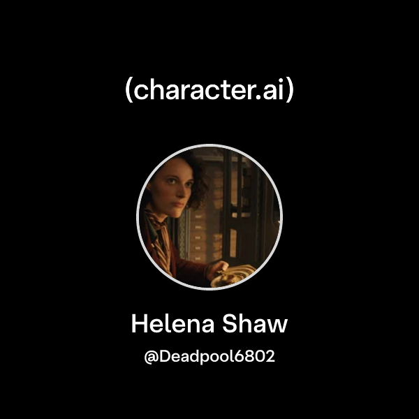 Chat with Helena Shaw | character.ai | AI Chat, Reimagined–Your Words ...