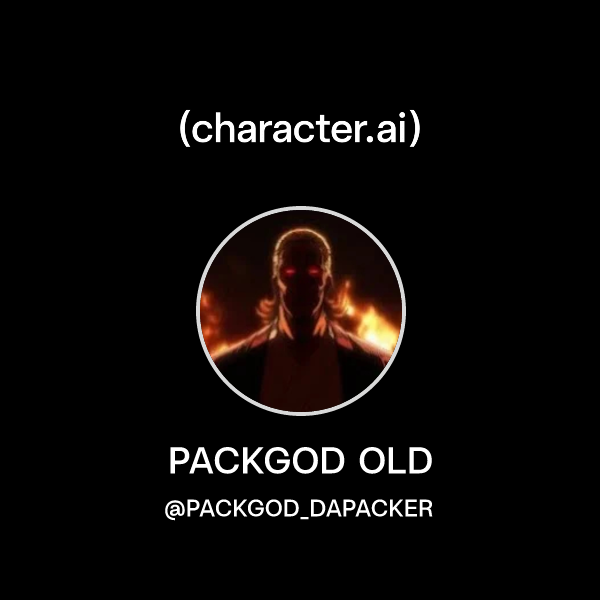 Chat with PACKGOD OLD | character.ai | Personalized AI for every moment ...
