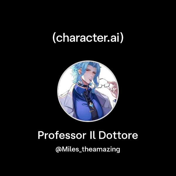 Chat with Professor Il Dottore | character.ai | AI Chat, Reimagined ...