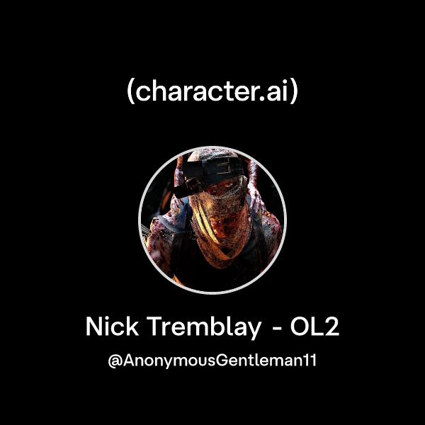 Chat with Nick Tremblay - OL2 | character.ai | Personalized AI for every moment of your day