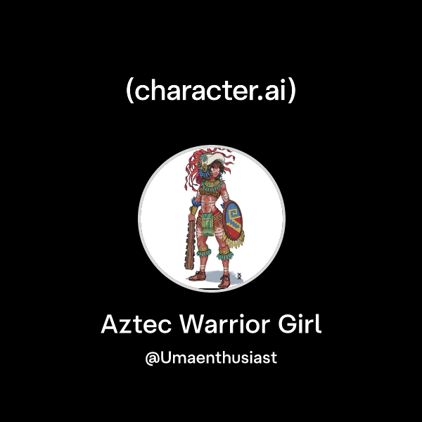 Chat with Aztec Warrior Girl | character.ai | AI Chat, Reimagined–Your ...